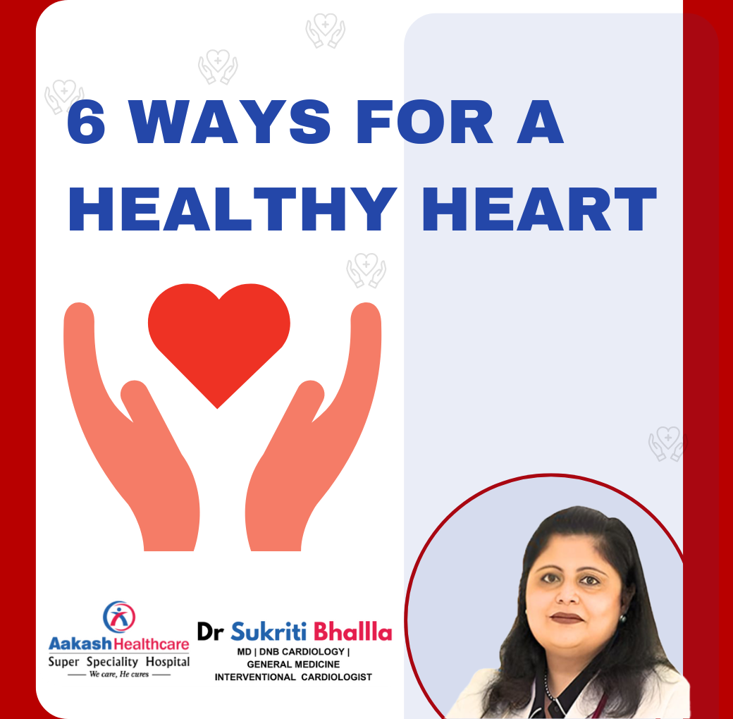 6 Ways to Keep your Heart Healthy and Active - Dr Sukhriti Bhalla